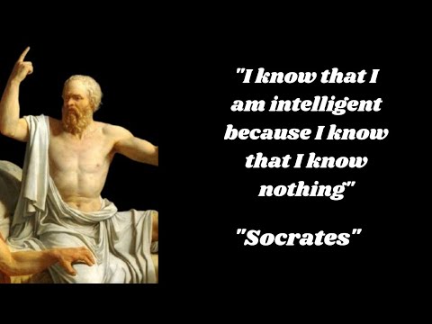 "I know that I am intelligent because I know that I know nothing ...