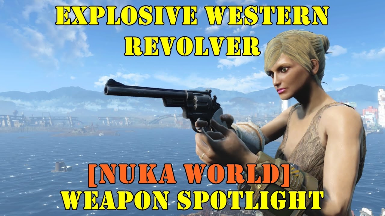 Fallout 4 [Nuka World]: Weapon Spotlights: Explosive Western Revolver ...