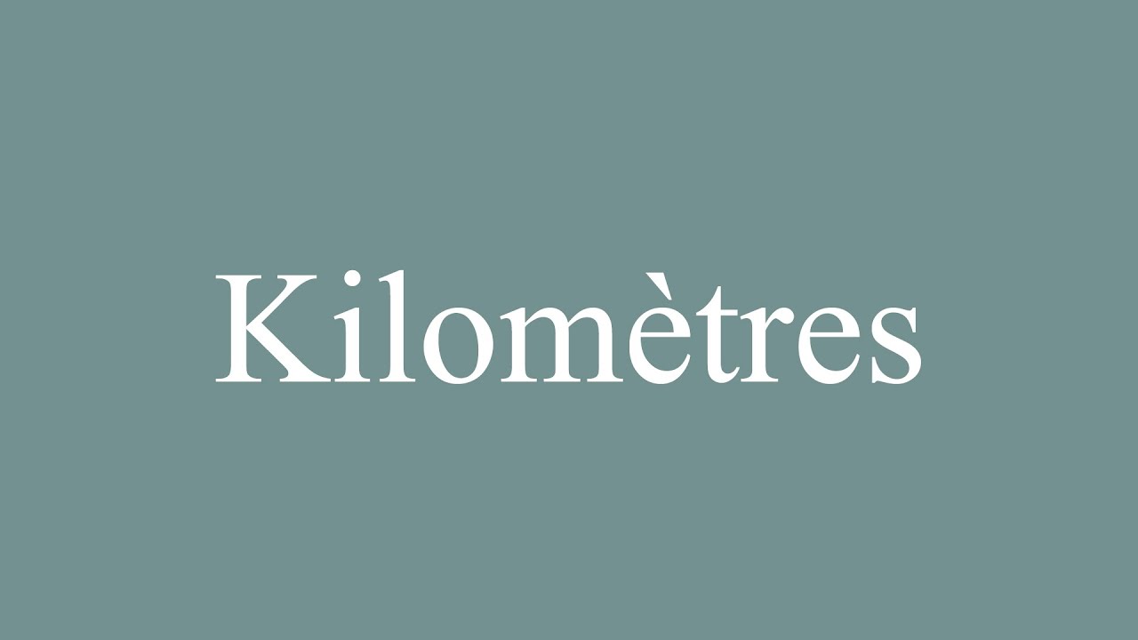 How To Pronounce Kilom tres Kilometers Correctly In French YouTube how-to-pronounce-kilom-tres-kilometers-correctly-in-french-youtube