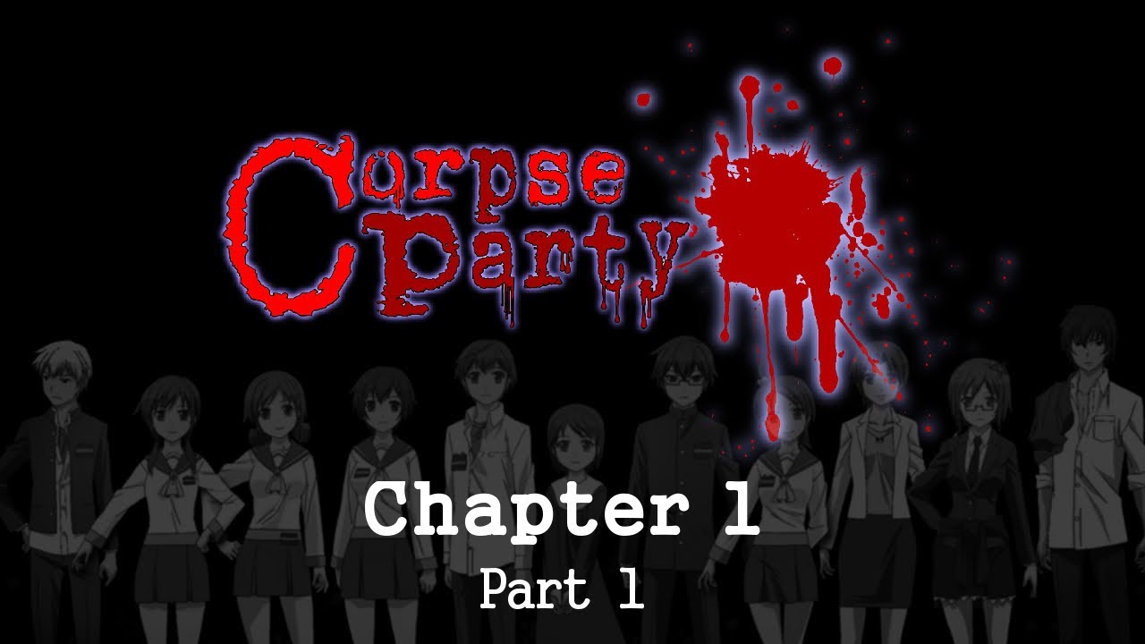 Corpse Party : Blood Covered Repeated Fear - [Chapter 1] - Part 1 - YouTube