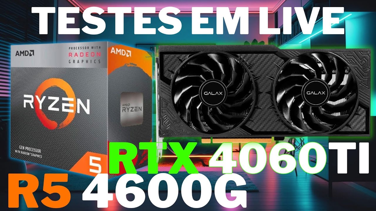 RYZEN 5 4600G com RTX 4060 TI Tanka uma LIVE com Gameplay Testes AO ...