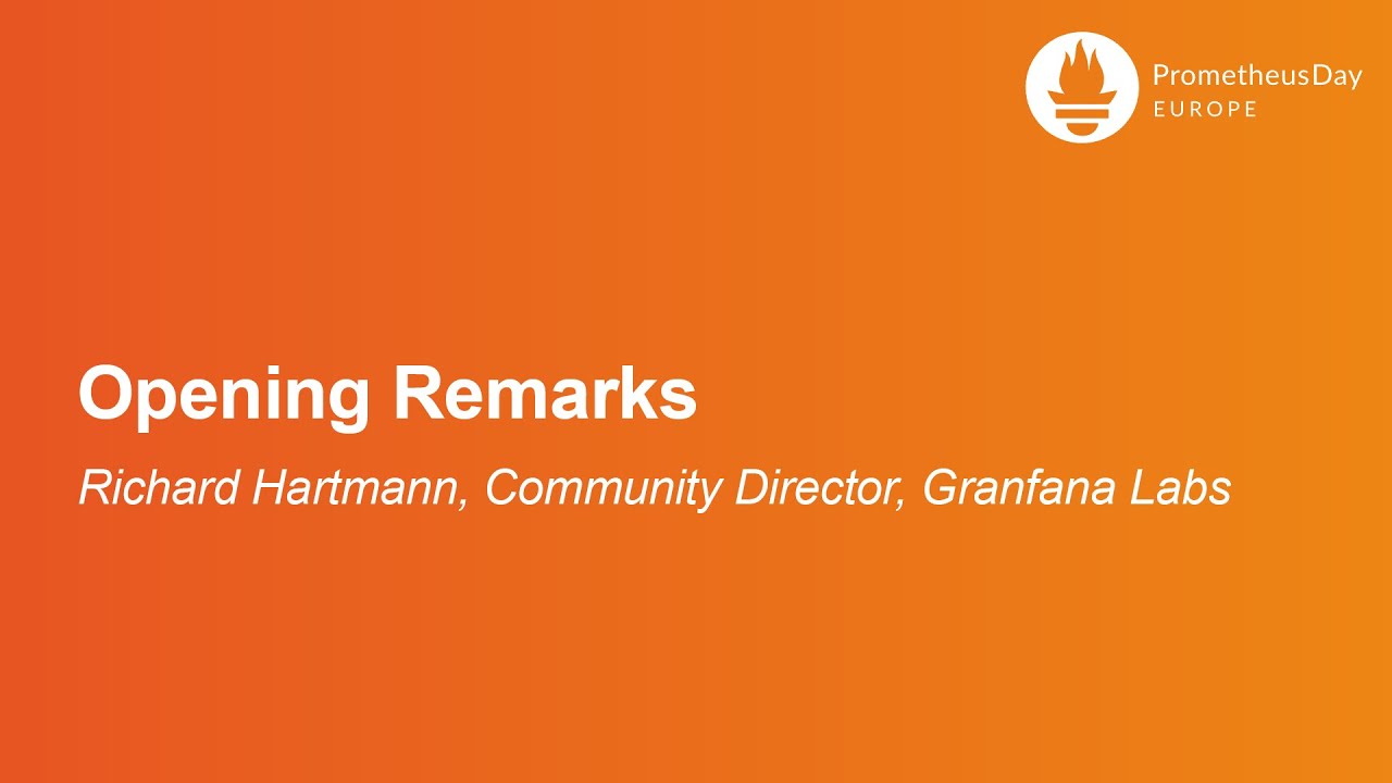 Opening Remarks - Richard Hartmann, Community Director, Grafana Labs ...
