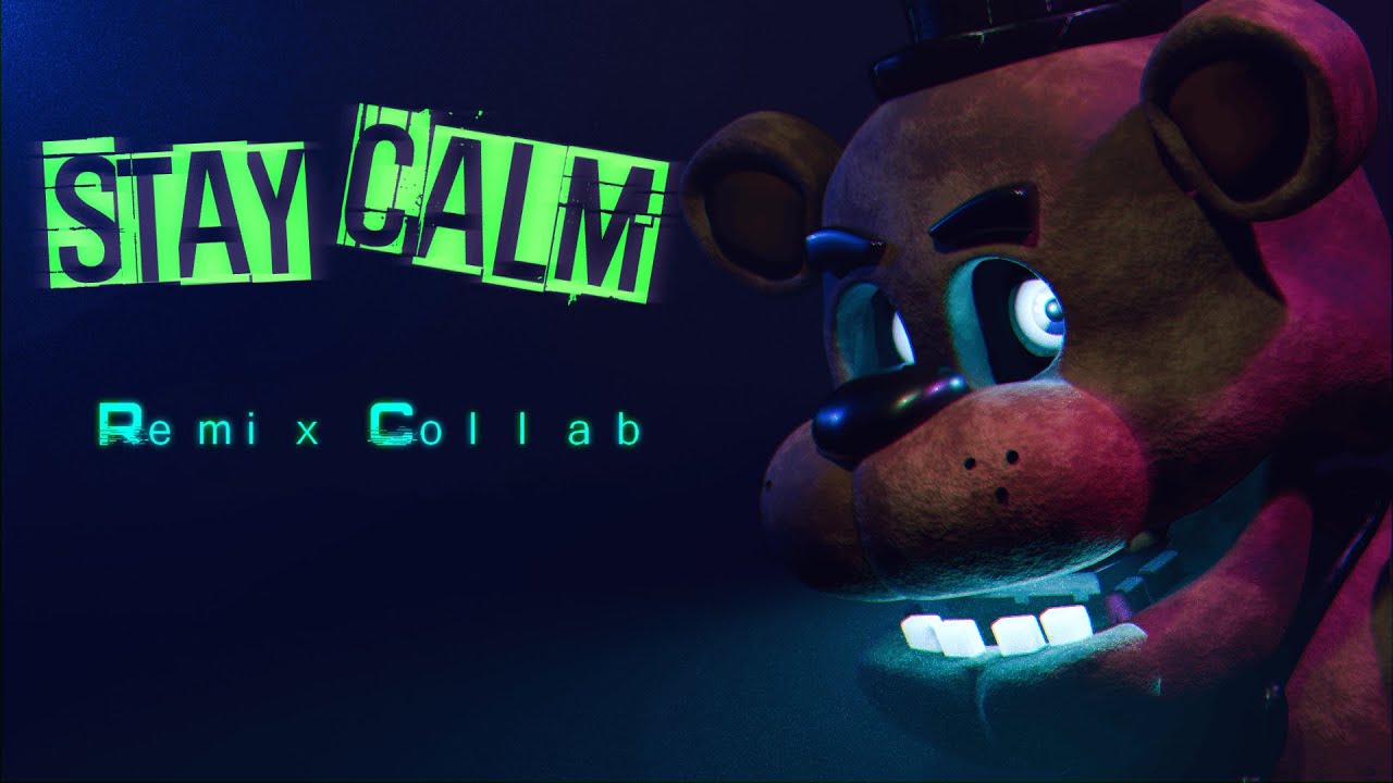 [FNAF/COLLAB] Stay Calm Remix by @Foyxx - YouTube