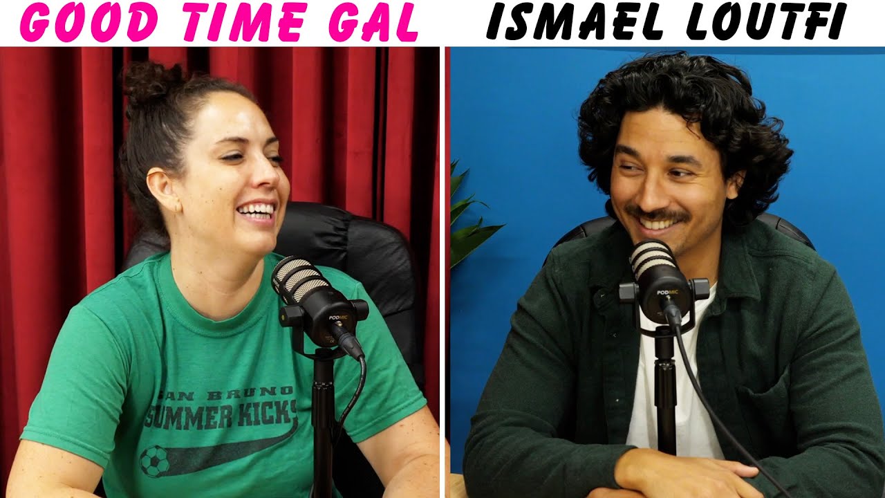 Ep. 177 of Good Time Gal w/Ismael Loufti! - YouTube