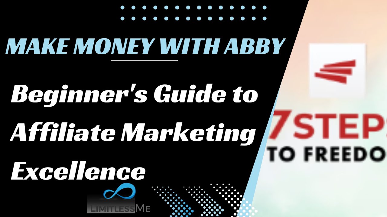 Beginner's Guide to Affiliate Marketing Excellence: "The 7 Steps to ...