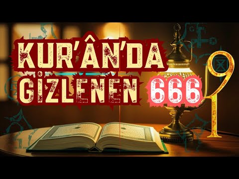 Kur’an’da Gizlenen 666! Üç Ayet ve 19 Sistemi Arasındaki Şaşırtıcı Bağlantı