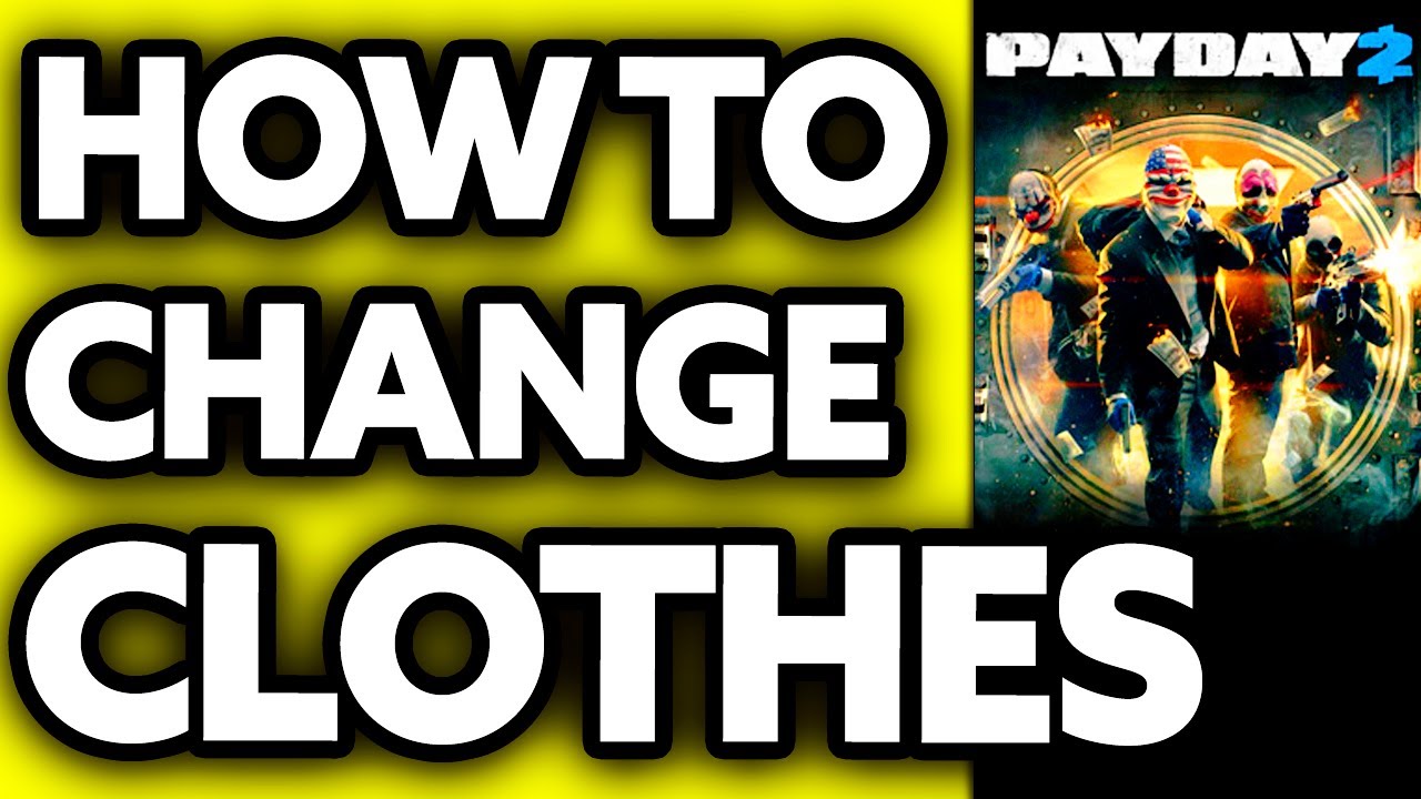 How To Change Clothes in Payday 2 (2025) - YouTube