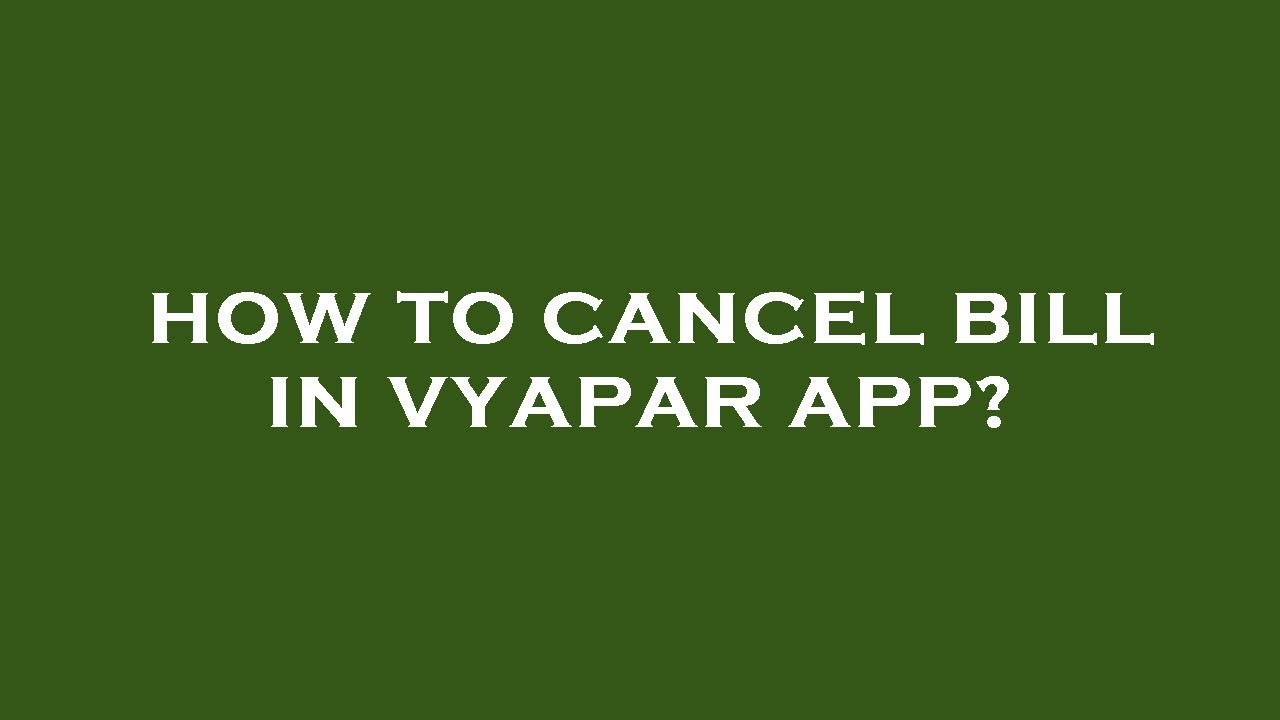 How To Cancel Bill In Vyapar App YouTube how-to-cancel-bill-in-vyapar-app-youtube