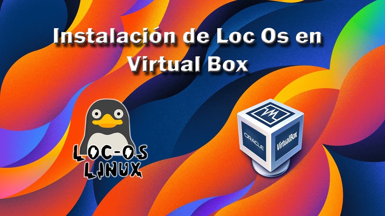 Instalación del sistema operativo Linux Loc Os en una Máquina Virtual ...