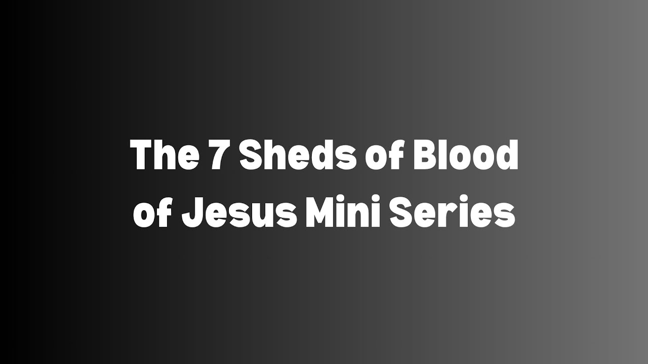 The 7 Sheds of Blood of Jesus Mini Series Part 5 - YouTube