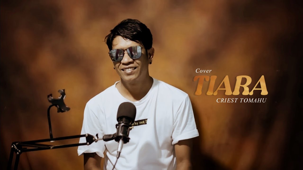 Tiara-Cover By Criest Tomahu Maumere. - YouTube