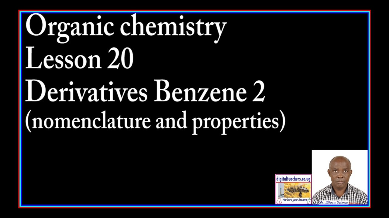 Organic chemistry lesson 20 Derivatives of Benzene 2 by Dr. Bbosa ...