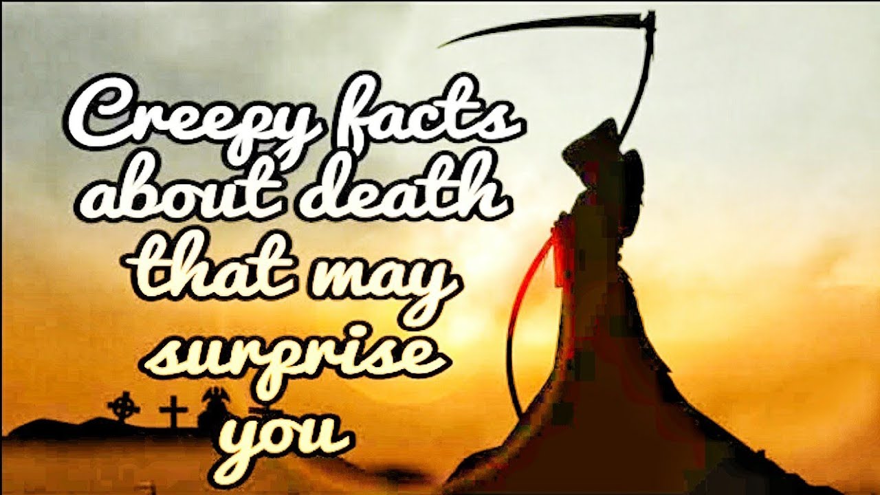 Creepy facts about death that may surprise you - YouTube