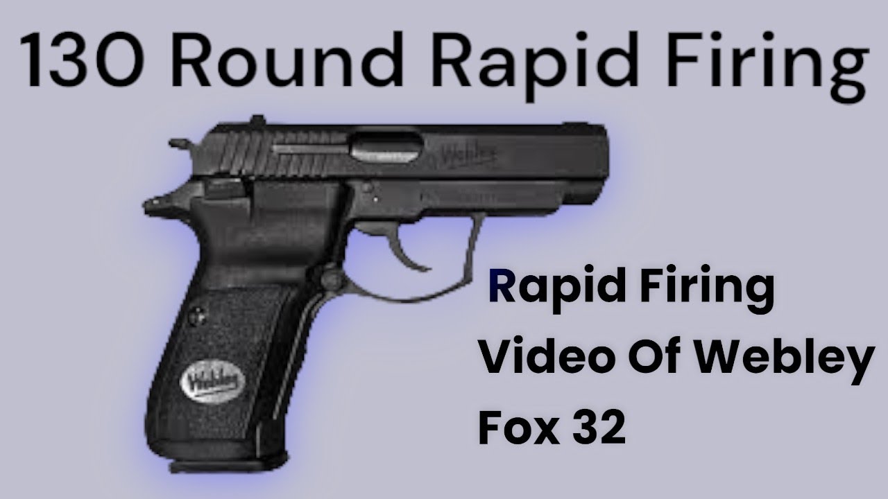 130 Rounds Rapid Firing Video Webley Fox | #webley #Rapidfire ...