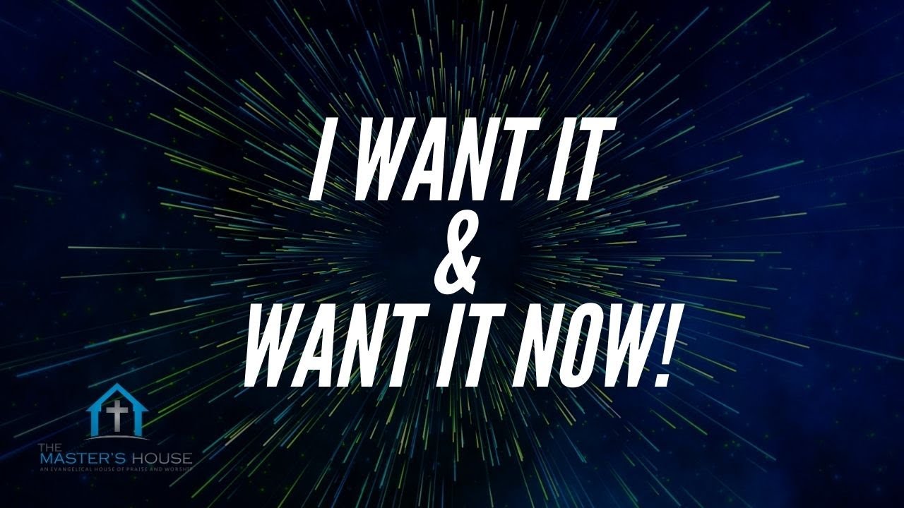 I Want It And Want It Now (Part 1) - YouTube