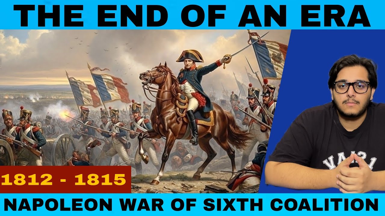 Napoleon's Greatest Defeat: The War of the Sixth Coalition (1812-1815 ...