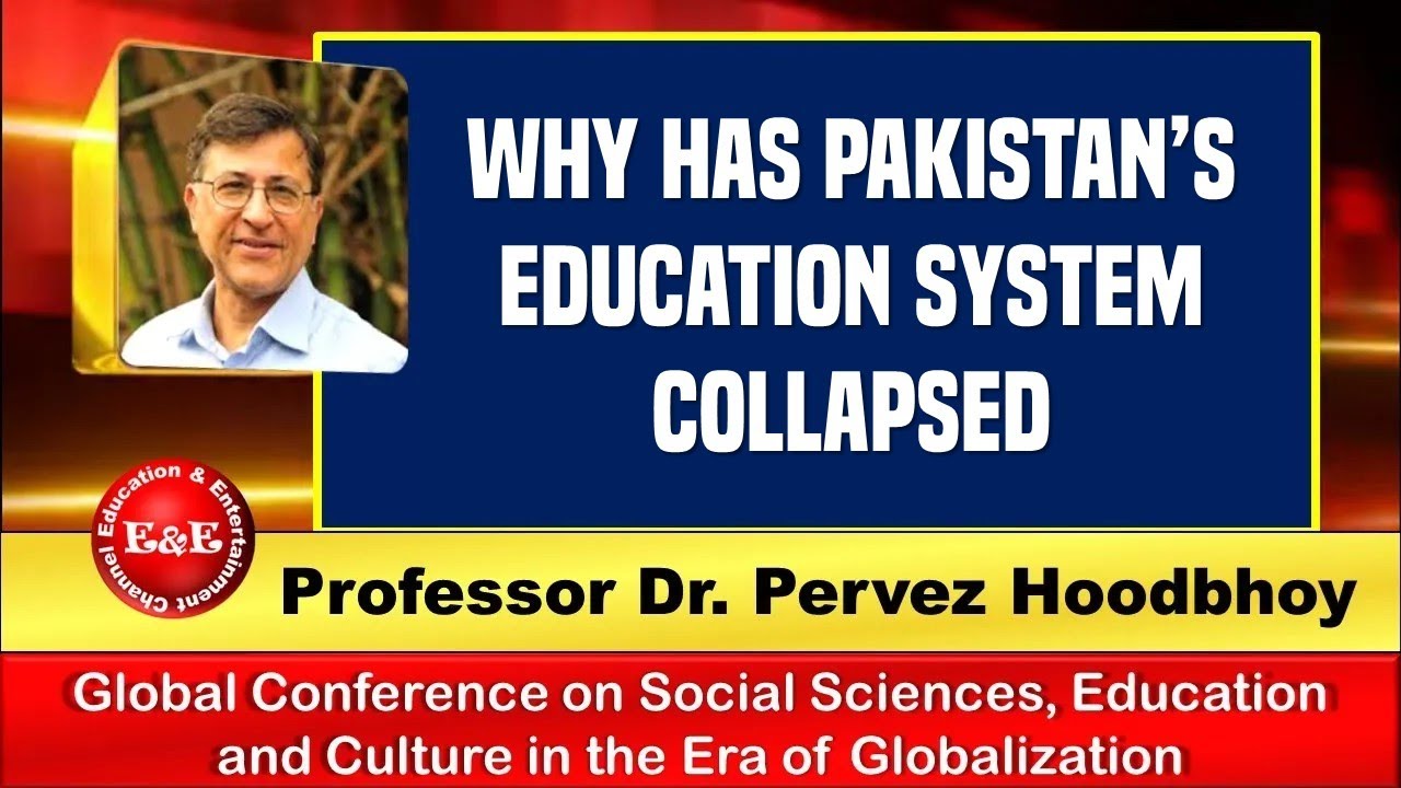 Pervez Hoodbhoy | Why has Pakistan's Education System Collapsed ...
