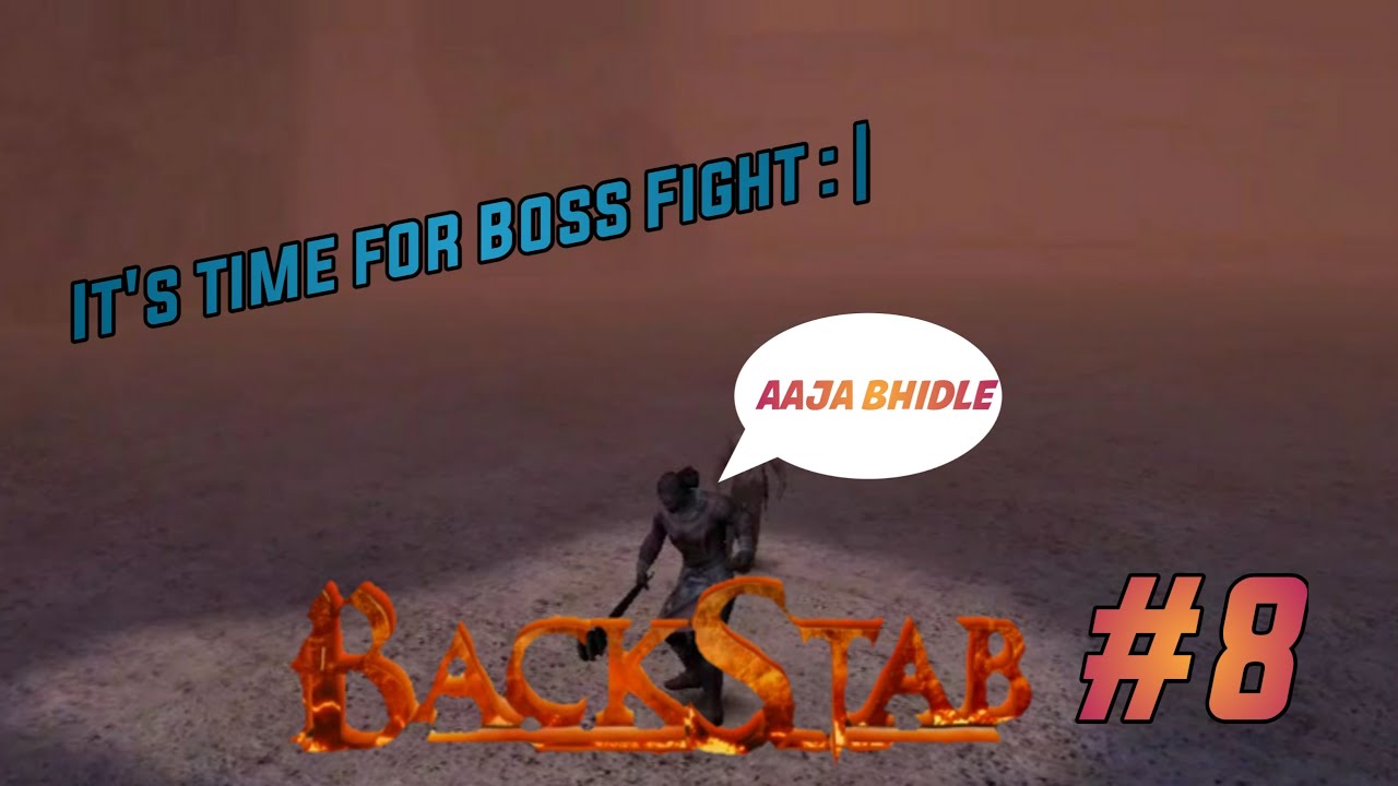It's Time for Boss Fight - [Backstab Part-8] - YouTube