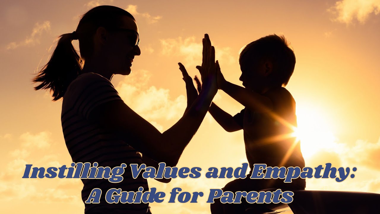 Instilling Values and Empathy A Guide for Parents - YouTube