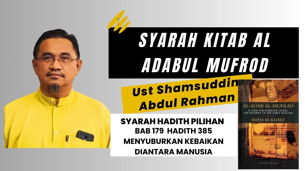 SYARAH Kitab Al Adab Al-Mufrad Bab 179 [ Hadith 385] oleh Ust ...