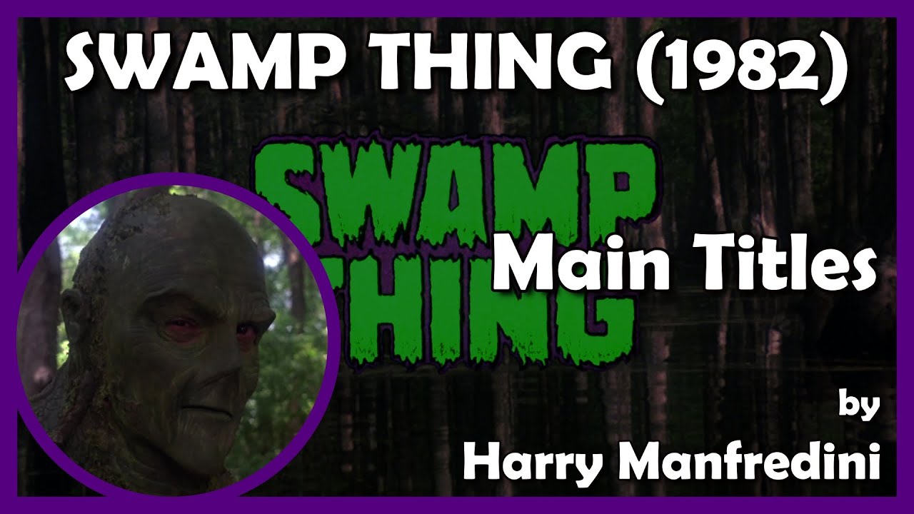 SWAMP THING (Main Title) (1982 - Swampfilms, Inc.) - YouTube