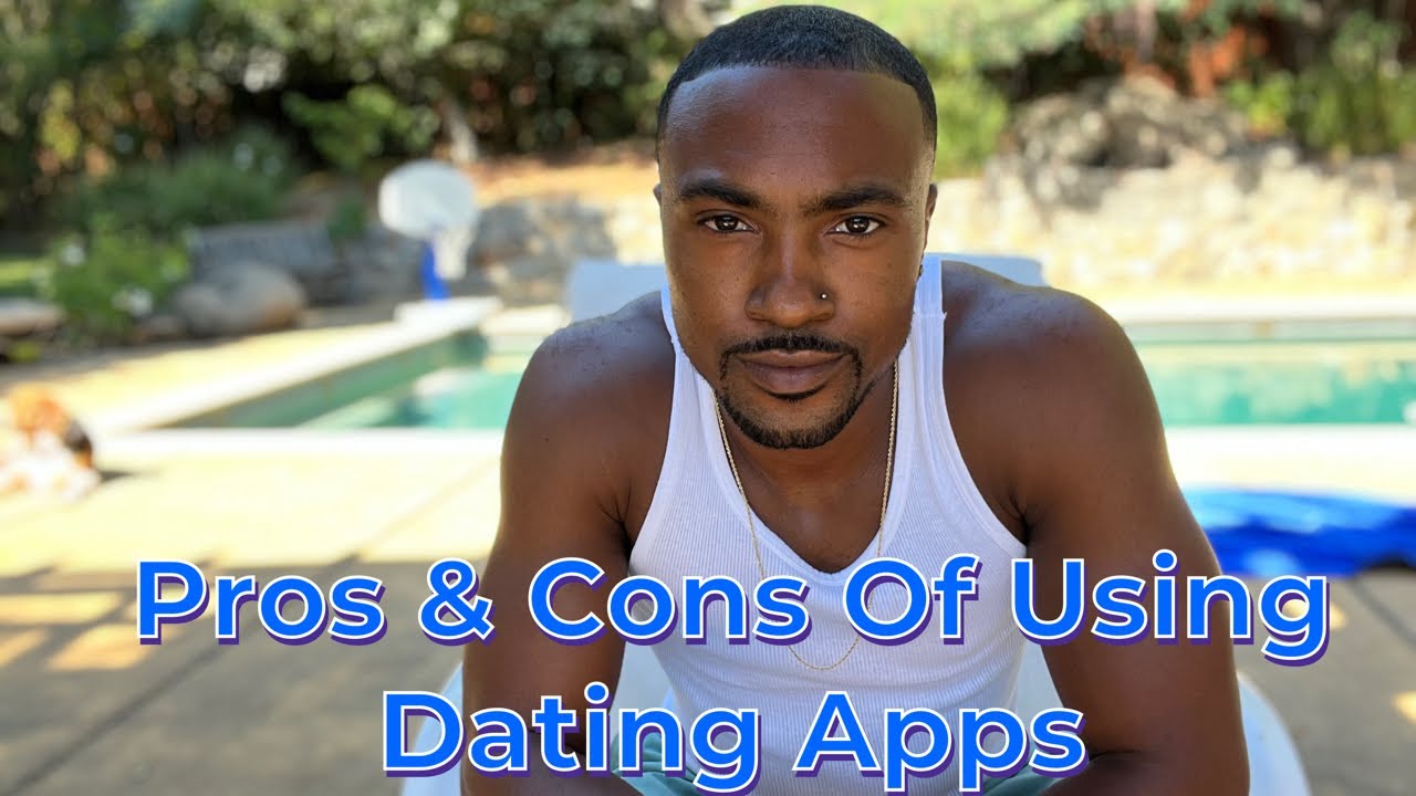Pros & Cons Of Using Dating Apps - YouTube