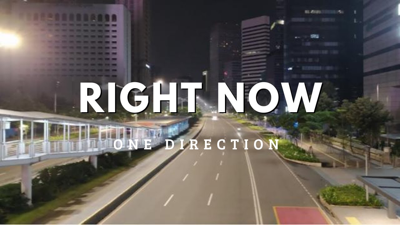 Lirik Lagu Right Now by One Direction - YouTube