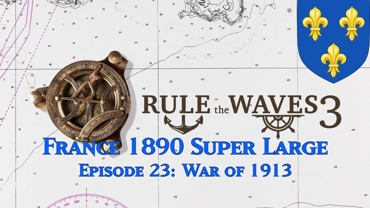 Rule the Waves 3 | France 1890 Super Large | E23 Franco German War of ...