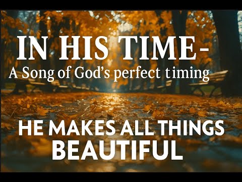 In His Time (Lyrics Video) | God Makes All Things Beautiful (by ...