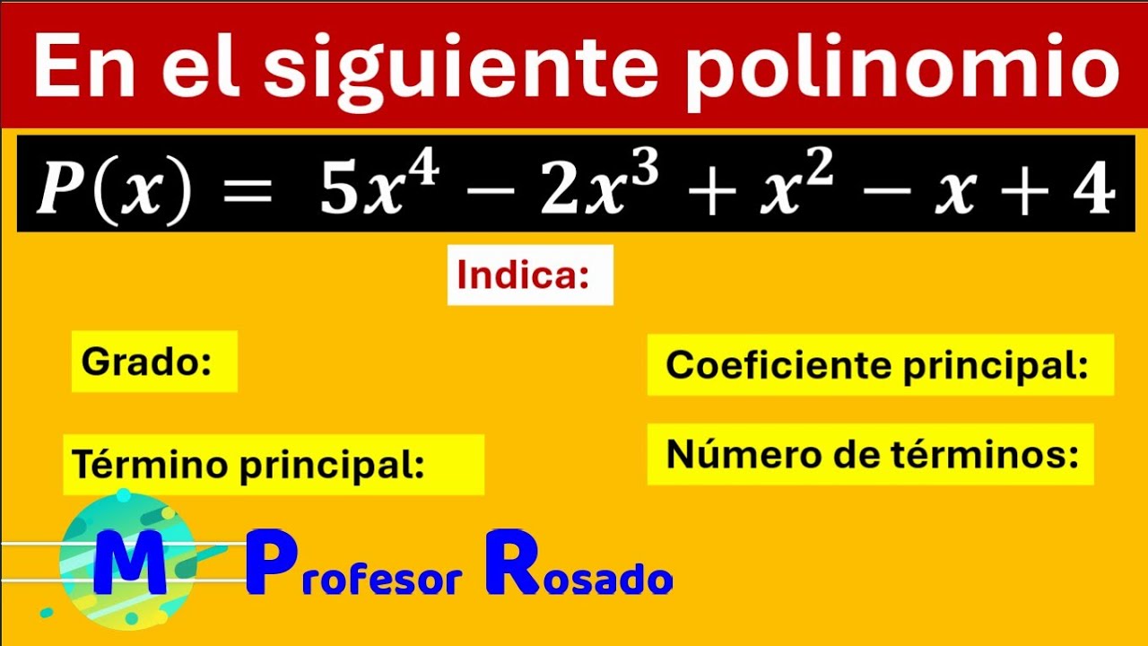 Grado, coeficiente principal, término principal y número de teemino de ...