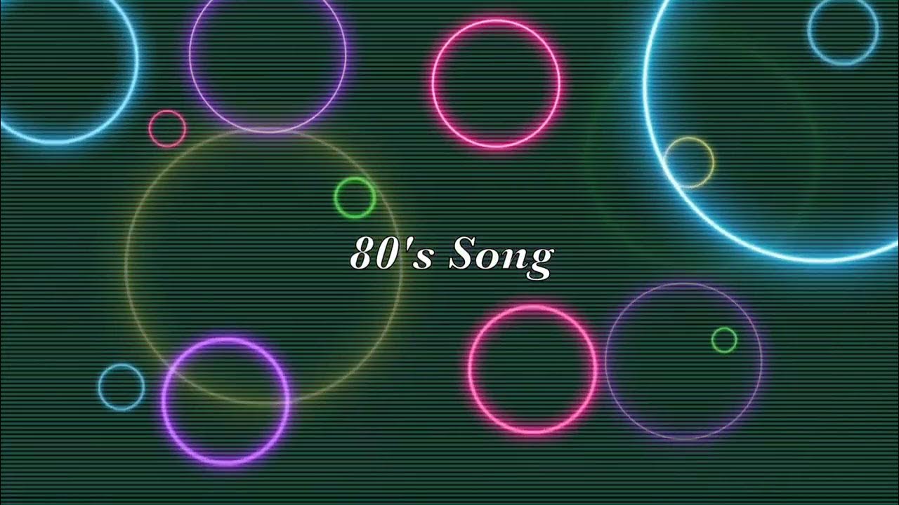 80 s Song an 80 s Song YouTube 80-s-song-an-80-s-song-youtube