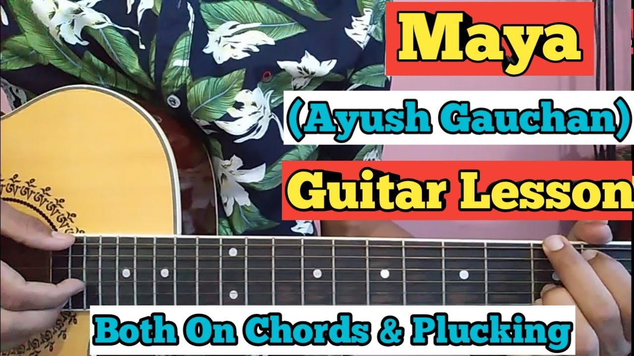 Maya || Ayush Gauchan || GUITAR LESSON || Both Chords & Plucking - YouTube