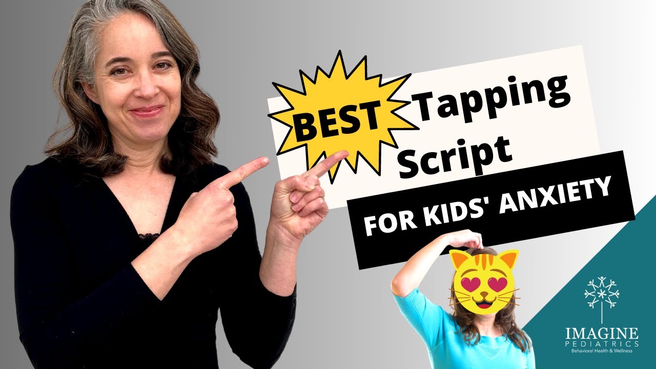 Tapping (EFT) for Kids' Anxiety Treatment: What to Say When Tapping ...