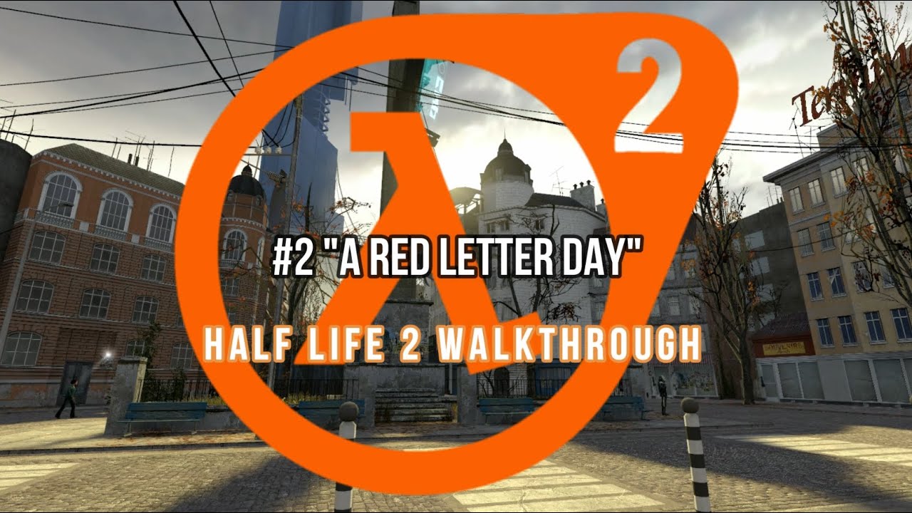 Half life 2 #2 "A Red Letter Day" - YouTube