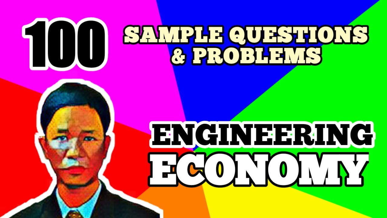 ENGINEERING ECONOMY - 100 SAMPLE QUESTIONS & PROBLEMS - YouTube