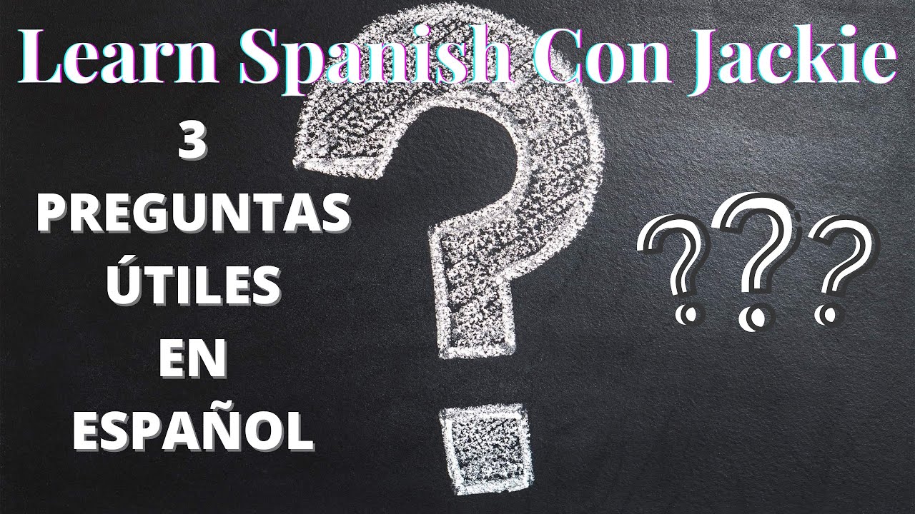 LEARN SPANISH CON JACKIE || 3 Preguntas Útiles En Español (Spanish for ...