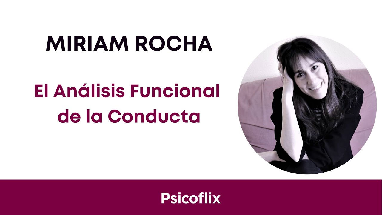 Psicoflix - El Análisis Funcional de la Conducta con Miriam Rocha | La ...