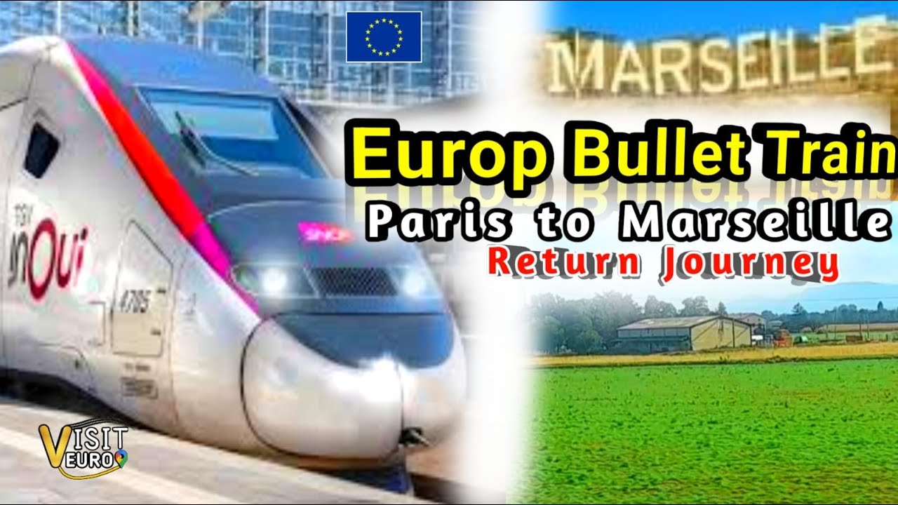 "Marseille to Paris & Paris to Marseille A Thrilling TGV Train Journey ...