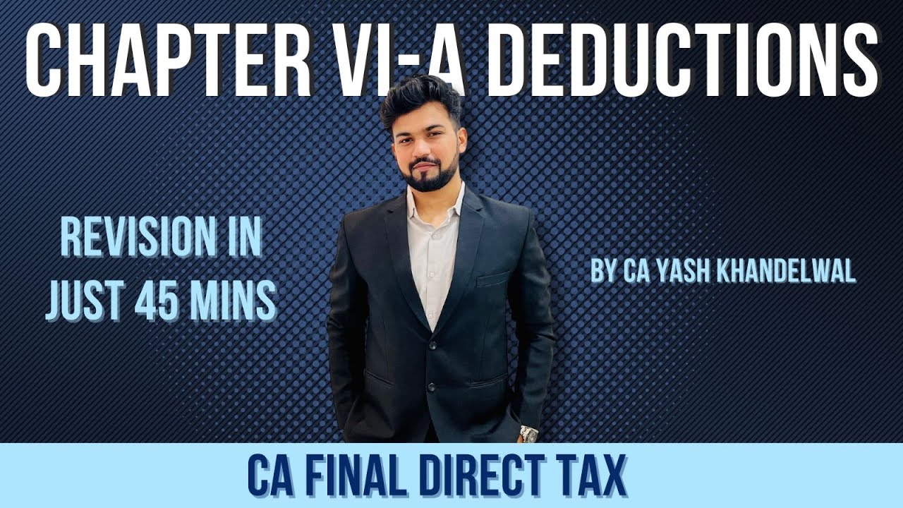 Chapter VI-A Deductions Revision in Just 40 Minutes | CA Final DT Smart ...