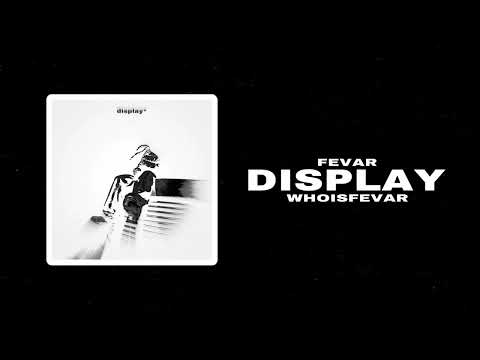 FEVAR - DISPLAY (prod. shvde)