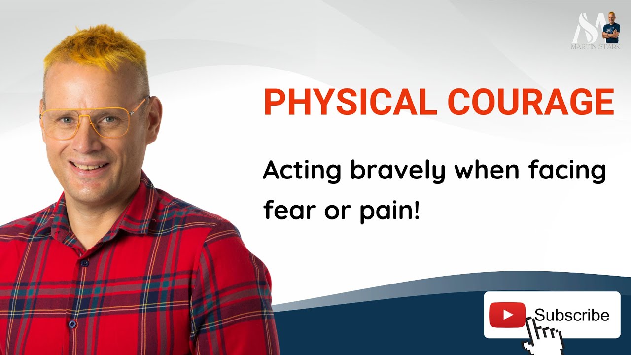 Physical Courage - Acting bravely when facing fear or pain! - YouTube