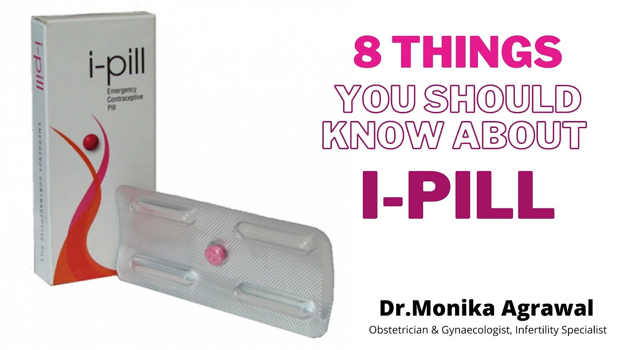 8 Things You Should Know About I- Pill | Dr. Monika Agrawal - YouTube