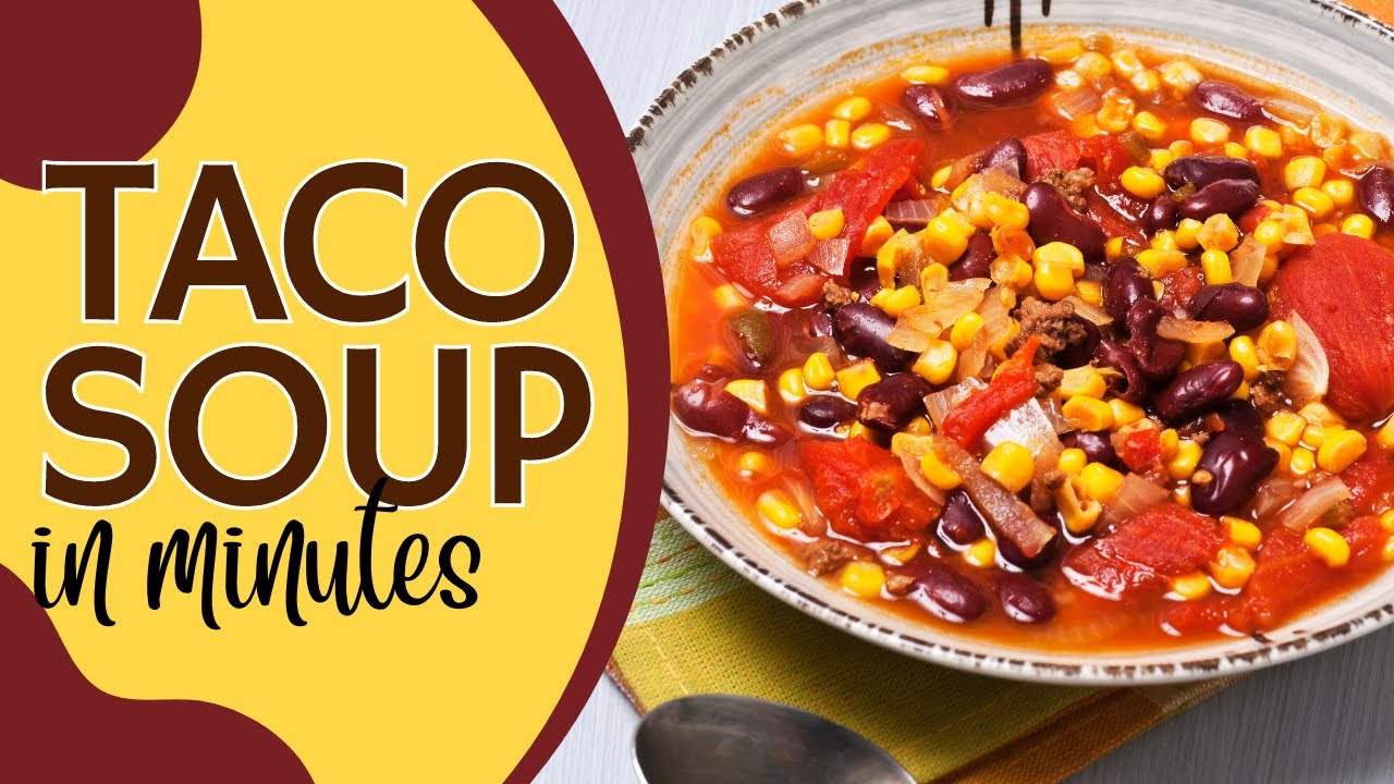 Souper Easy, Quick and Delicious Taco Soup - YouTube