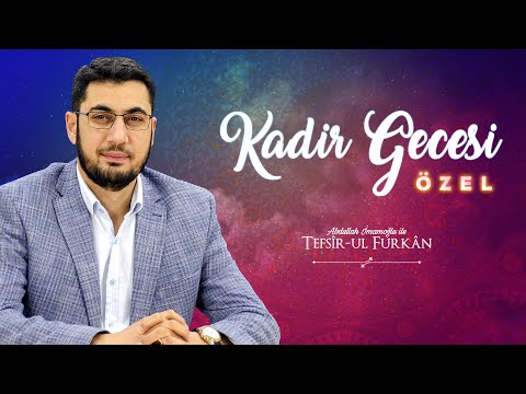 [301. Ders] Abdullah İmamoğlu İle Tefsîr-ul Furkân | Kadir Gecesi Özel