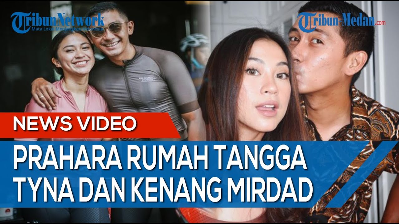 PRAHARA RUMAH TANGGA Tyna Kanna dan Kenang Mirdad, Ternyata Pernah ...