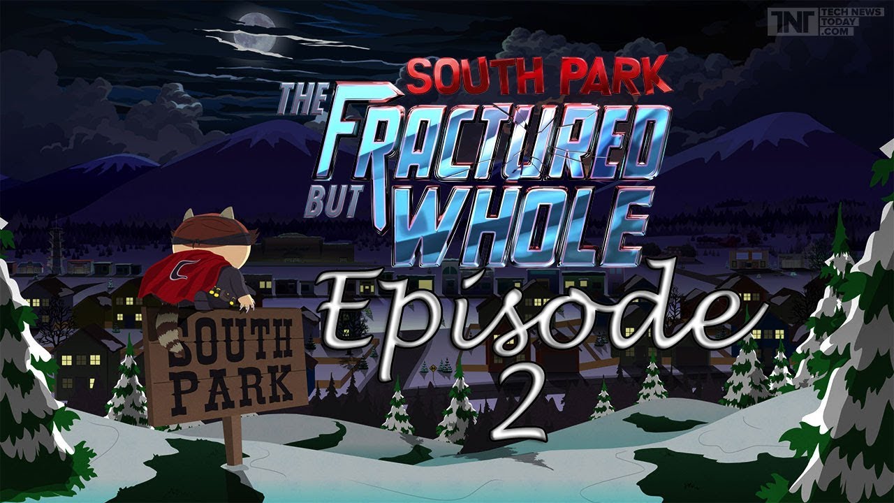 South Park The Fractured But Whole Episode 2 Spontaneous Bootay! The ...