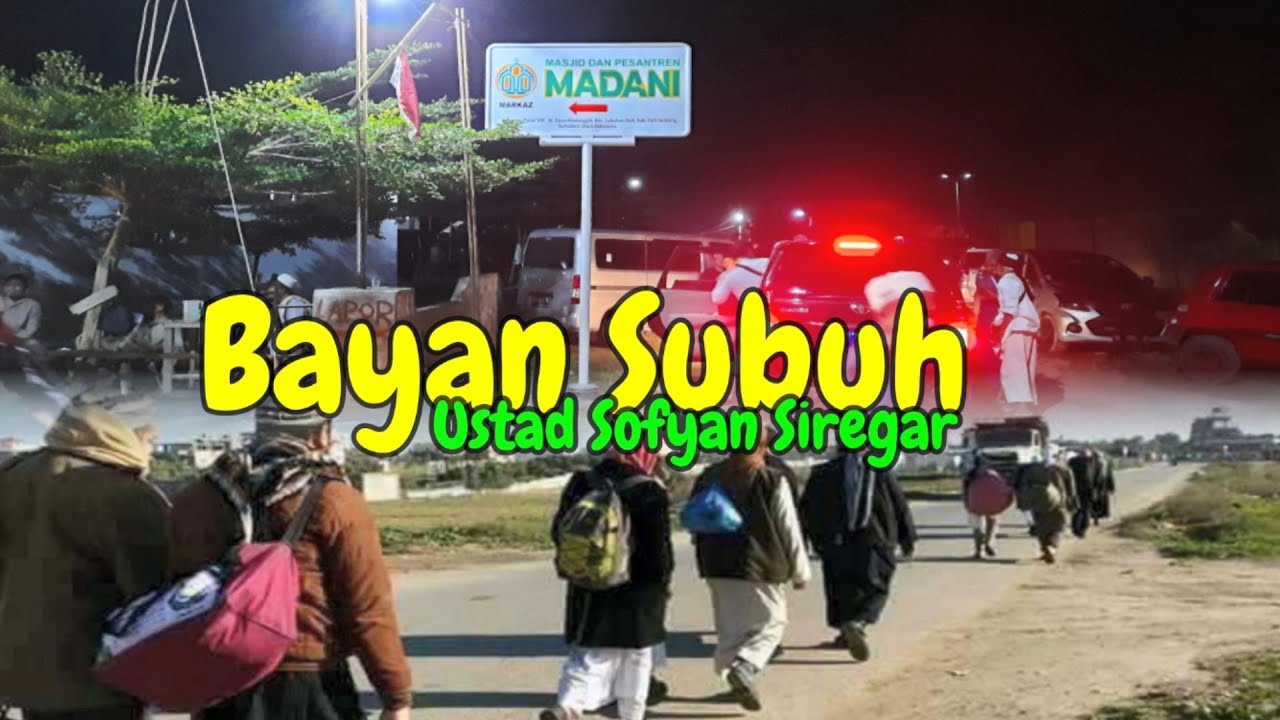 Bayan Subuh MAQOMI Bpk Sofyan Siregar Bayan Markaz Marelan Sumut Arahan Nizamuddin - YouTube