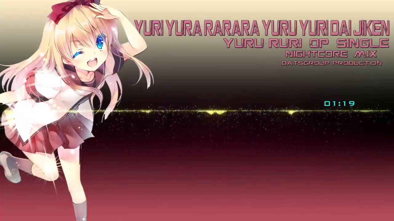 【NIGHTCORE】 Yuri Yura Rarara Yuru Yuri Dai Jiken - YouTube