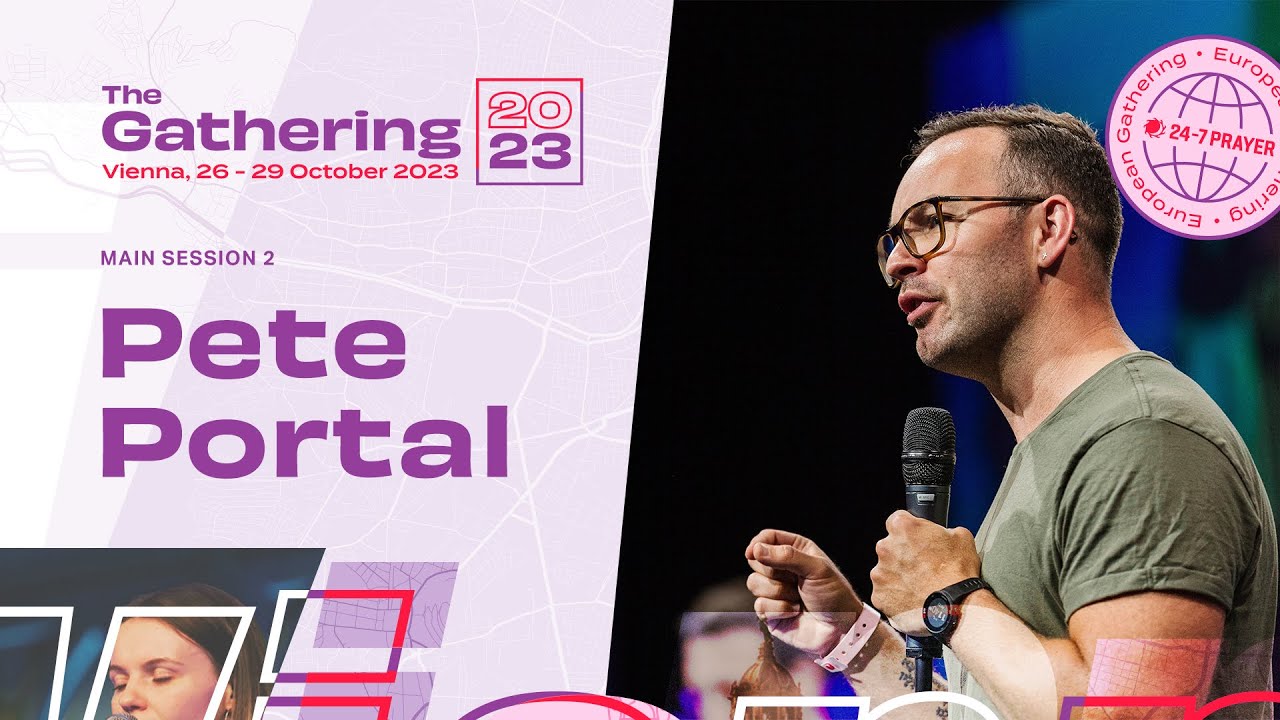 Pete Portal | Main Session 2 | The Gathering '23 | 24-7 Prayer - YouTube