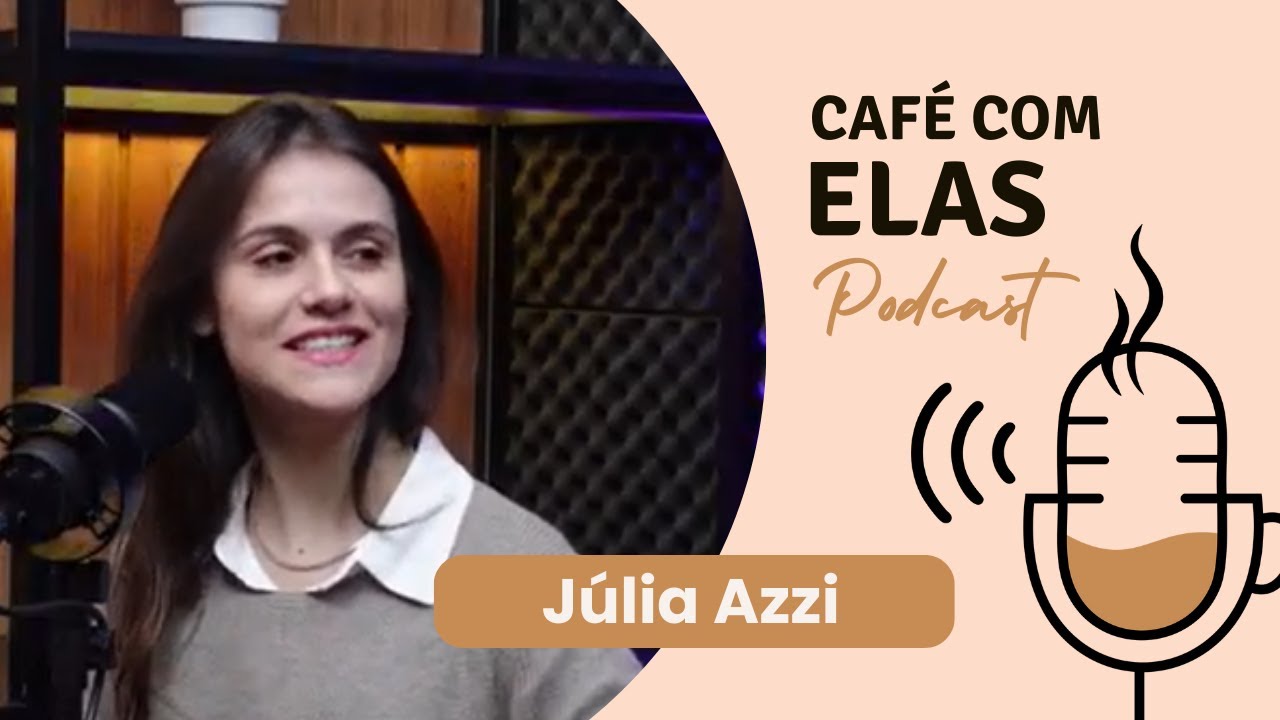 Café com Elas - 3ª Temporada (Episódio 14) - Júlia Azzi - YouTube